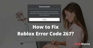 How To Fix: Roblox Error Code 267 [Step By Step Guide] » TechMaina