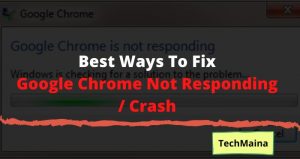 Best Ways To Fix Google Chrome Not Responding / Crash » TechMaina