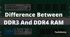 DDR3 Vs DDR4 RAM: Difference Between DDR3 And DDR4 RAM » TechMaina