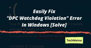 [Solved] DPC Watchdog Violation Error In Windows 10 [2025] » TechMaina