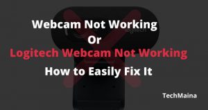 "Logitech Webcam Not Working" Proven Way To Fix It [2025] » TechMaina