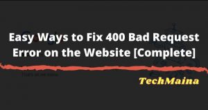 How To Fix 400 Bad Request Error On The Website [2025] » TechMaina