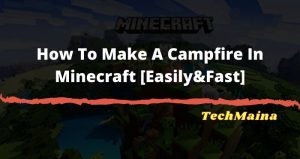 How To Make A Campfire In Minecraft [Easy&Fast] 2025 » TechMaina