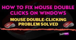 How To Fix Mouse Double Clicks On Windows 7, 8 , 10 » TechMaina
