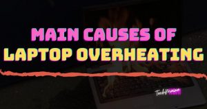 10+ Causes Of Laptop Overheating [2025] » TechMaina