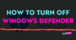 How To Turn Off Windows Defender In Windows 10 [2025] » TechMaina