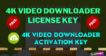 Free 4K Video Downloader License Key [Updated List] » TechMaina