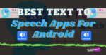 10 Best Text To Speech Apps For Android [2025] » TechMaina