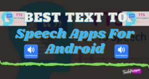 10 Best Text To Speech Apps For Android [2025] » TechMaina