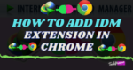[Easily] How To Add IDM Extension In Chrome [2025] » TechMaina