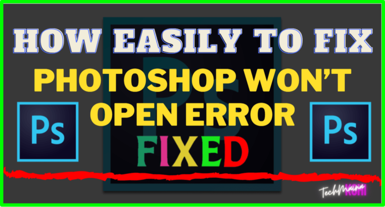 How To Fix: Photoshop Won't Open Error In Windows 7, 8, 10 » TechMaina
