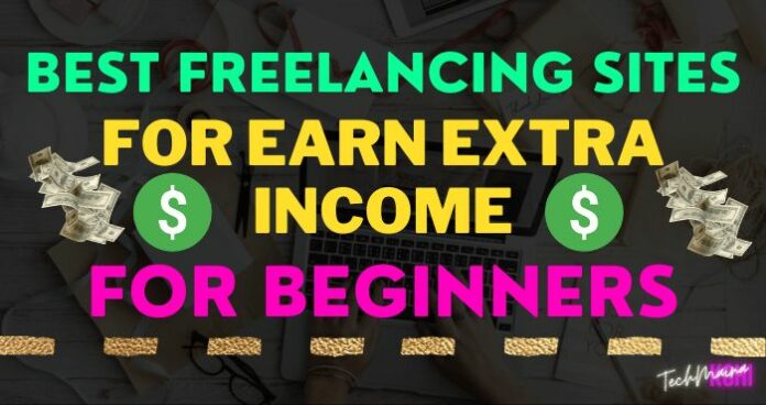 10+ Best Freelancing Sites To Earn Extra Income For Beginners » TechMaina