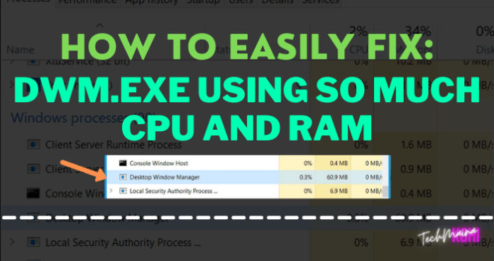How To Fix: Dwm.Exe Using So Much CPU And RAM [2025] » TechMaina