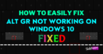 How To Fix: ALT GR Not Working On Windows 10 [2025] » TechMaina