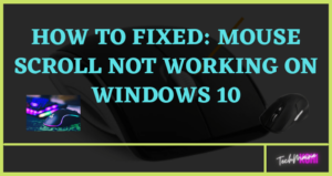 How To Fix: Mouse Scroll Not Working On Windows 10 » TechMaina