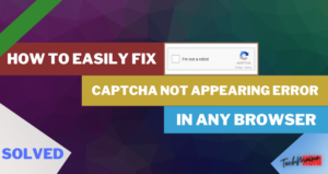How To Fix Captcha Not Appearing Error In Browser [2025] » TechMaina