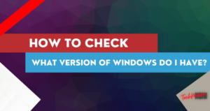 Check What Version Of Windows Do I Have? [11, 10, 8, 7] » TechMaina