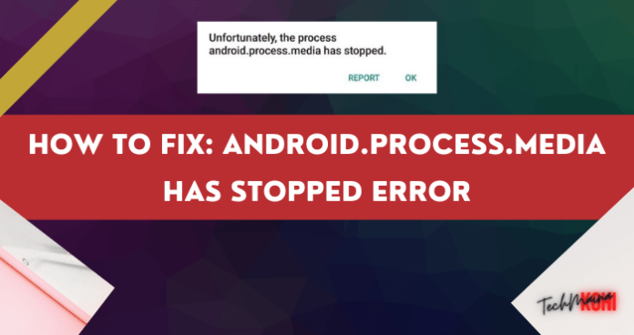 How To Fix: Android.Process.Media Has Stopped Error [2025] » TechMaina