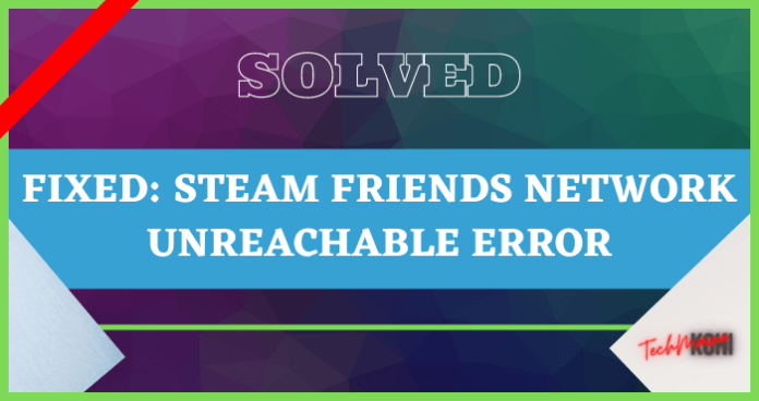 Fixed: Steam Friends Network Unreachable Error [2025] » TechMaina