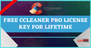 Free CCleaner Pro Key [Pro Licence Key For LifeTime] 2025 » TechMaina