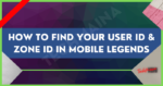 How To Find Your User ID & Zone ID In Mobile Legends » TechMaina