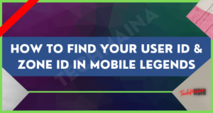 How To Find Your User ID & Zone ID In Mobile Legends » TechMaina