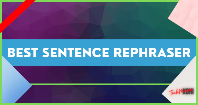Top 5 Sentence Rephraser Tools To Use In 2025 » TechMaina