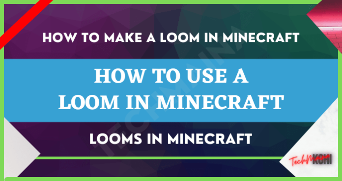 How To Use A Loom In Minecraft [2025] » TechMaina