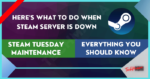 Steam Tuesday Maintenance: Everything You Should Know » TechMaina