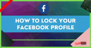 How To Lock Your Facebook Profile On Mobile And PC [2025] » TechMaina