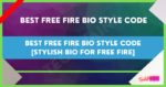Best Free Fire Bio Style Code [Stylish Bio For Free Fire] 2025 » TechMaina