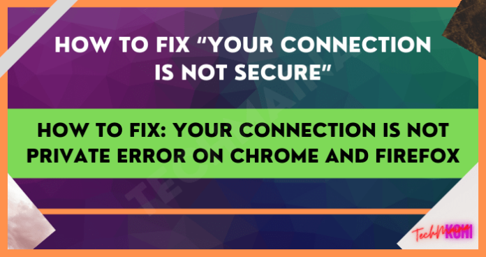 How To Fix: Your Connection Is Not Private Error [2025] » TechMaina