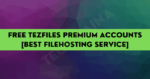 Free Tezfiles Premium Accounts & Passwords » TechMaina