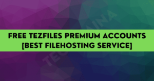 Free Tezfiles Premium Accounts & Passwords » TechMaina